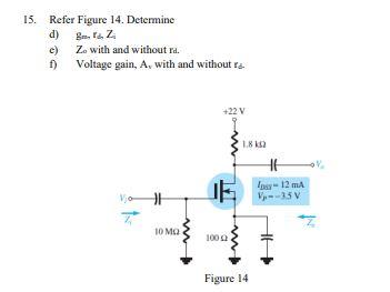 Solved 15. Refer Figure 14. Determine d) gm,rd,Zi c) Zo | Chegg.com