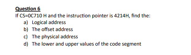Solved Question 6 If CS=0C710H and the instruction pointer | Chegg.com