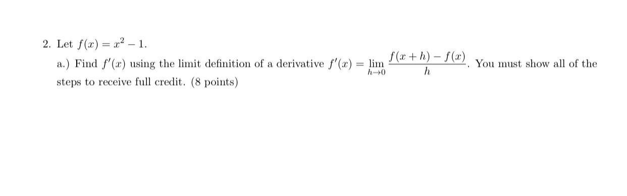 Solved 2. Let f(x) = x2 – 1. a.) Find f'(x) using the limit | Chegg.com