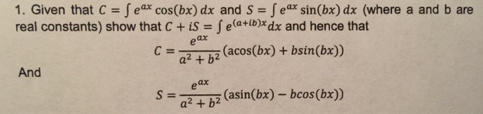 Solved Given that C = integral e^ax cos(bx) dx and S = | Chegg.com