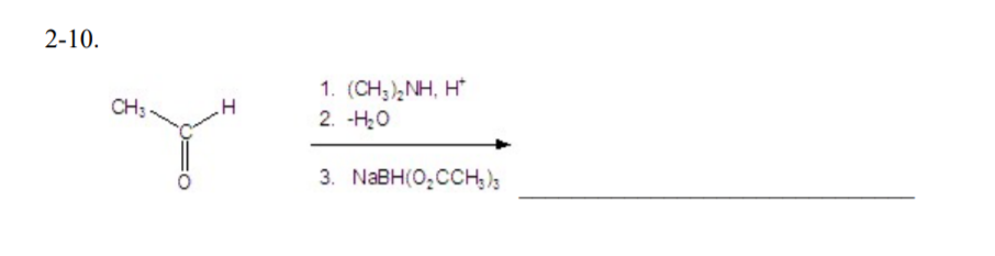 Solved 2-10. CH3 н 1. (CH3)2NH, H 2. -H20 3. NaBH(O,CCH3) | Chegg.com