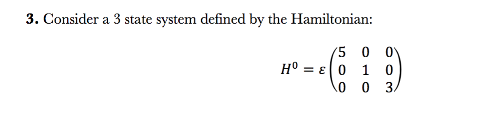 Solved 3. Consider a 3 state system defined by the | Chegg.com