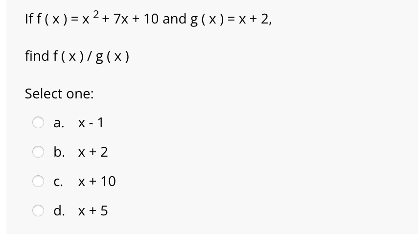 Solved If f(x)=x2+7x+10 ﻿and g(x)=x+2,find fxg(x)Select | Chegg.com