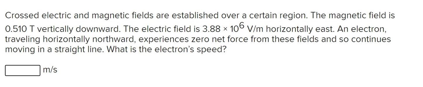 Solved Crossed electric and magnetic fields are established | Chegg.com