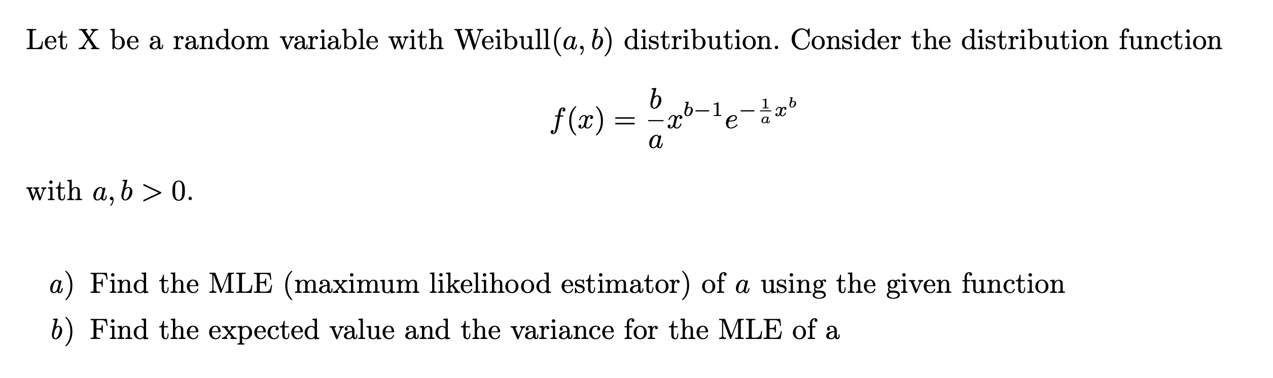 Solved Let X be a random variable with Weibull(a,b) | Chegg.com