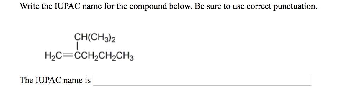 Solved Write the IUPAC name for the compound below. Be sure | Chegg.com