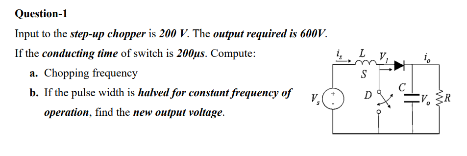 Solved Question-1 Input to the step-up chopper is 200 V. The | Chegg.com