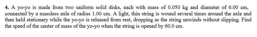 Solved 4. A yo-yo is made from two uniform solid disks, each | Chegg.com