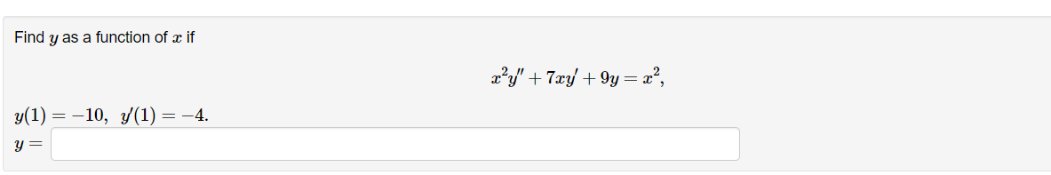 Solved Find y as a function of x if x2y′′+7xy′+9y=x2 | Chegg.com