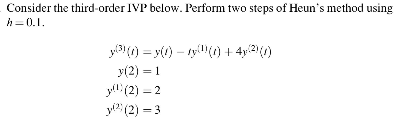 Solved Consider the third-order IVP below. Perform two steps | Chegg.com
