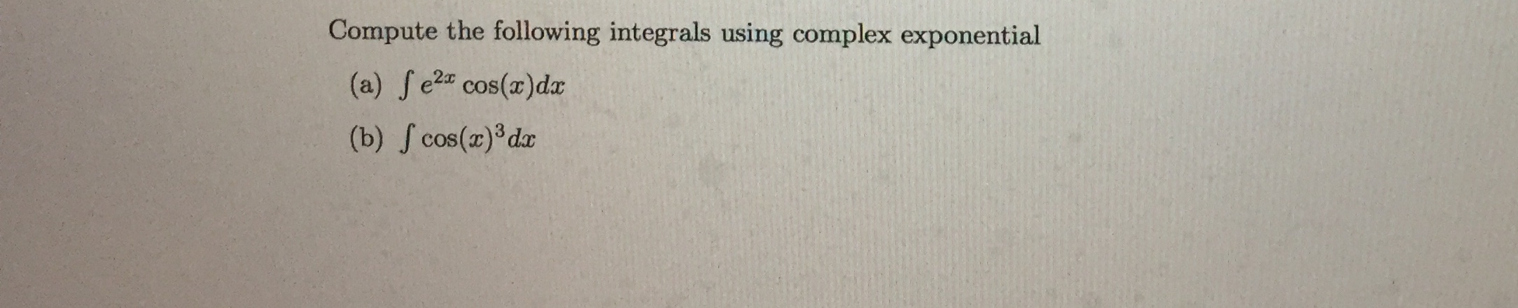 Solved Compute the following integrals using complex | Chegg.com