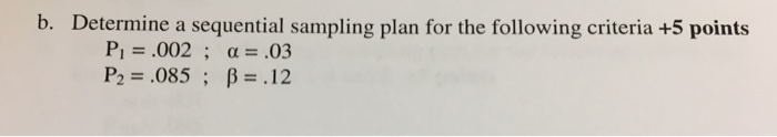 Solved b. Determine a sequential sampling plan for the | Chegg.com
