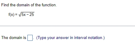 Solved Find the domain of the function.f(x)=5x-252The domain | Chegg.com