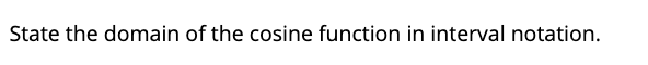 Solved Describe the input of the cosine function in words. | Chegg.com