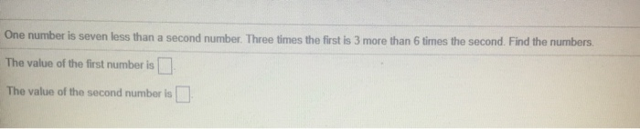Solved One number is seven less than a second number. Three | Chegg.com