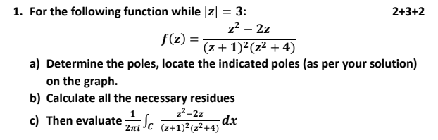 Solved For the following function while |z|=3 | Chegg.com