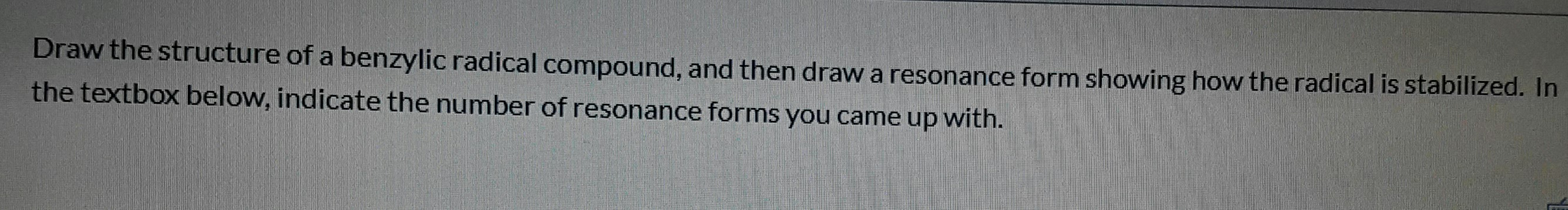 Solved Draw the structure of a benzylic radical compound, | Chegg.com
