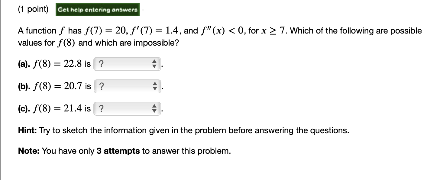 Solved A function f has f(7)=20,f′(7)=1.4, and f′′(x)