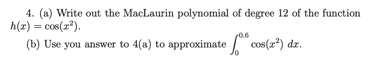 Solved 4. (a) Write out the MacLaurin polynomial of degree | Chegg.com