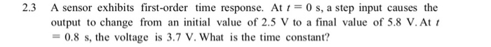 Solved 2.3 A sensor exhibits first-order time response. At | Chegg.com
