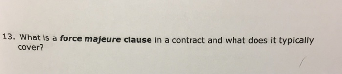 Solved What is a force majeure clause in a contract and what | Chegg.com