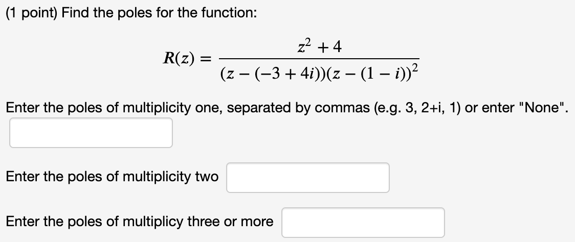 Solved (1 point) Find the poles for the function: R(z) z² +4 | Chegg.com