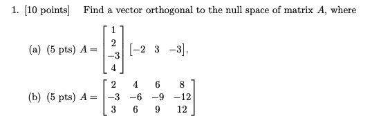 Solved 1. [10 points Find a vector orthogonal to the null | Chegg.com