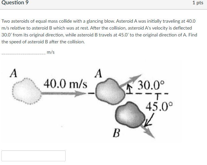 Solved Question 8 1 pts Two asteroids of equal mass collide | Chegg.com