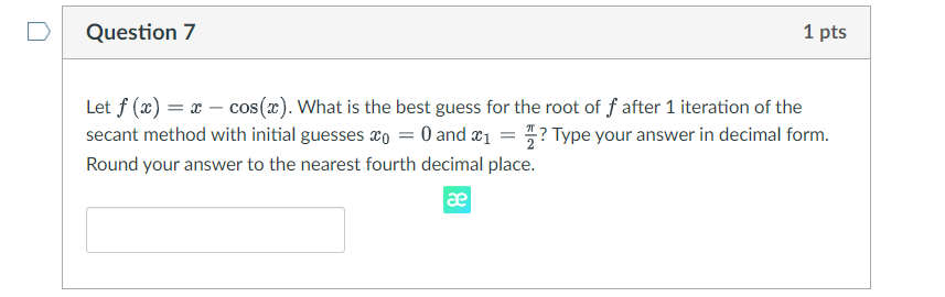 Solved Question 7Let f(x)=x-cos(x). ﻿What is the best guess | Chegg.com