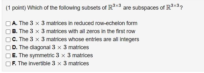 Solved ( 1 point) Which of the following subsets of R3×3 are | Chegg.com