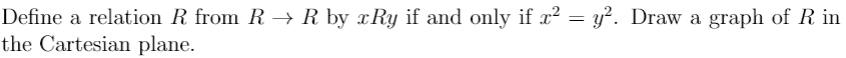 Solved Define a relation R from R→R by xRy if and only if | Chegg.com
