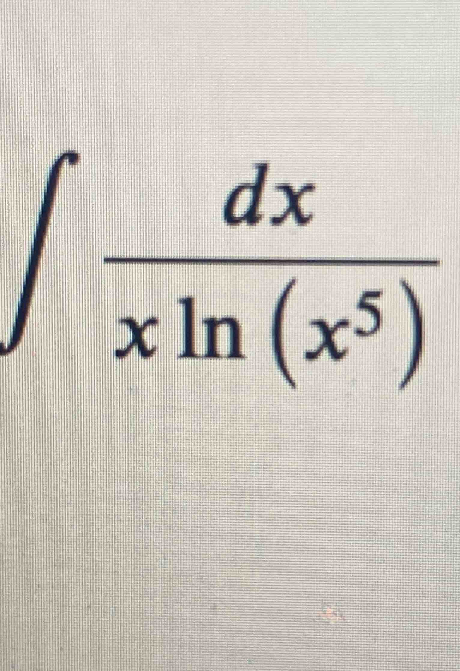 Solved ∫﻿﻿dxxln(x5) ﻿find the indefinite integral using the | Chegg.com