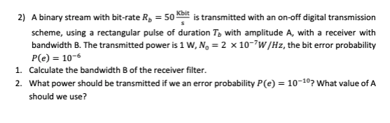 Solved 2) A binary stream with bit-rate Rp = 50 Kbit is | Chegg.com