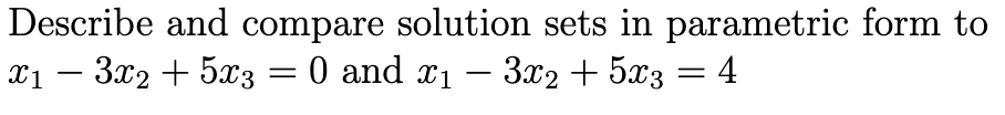 Solved Describe and compare solution sets in parametric form | Chegg.com