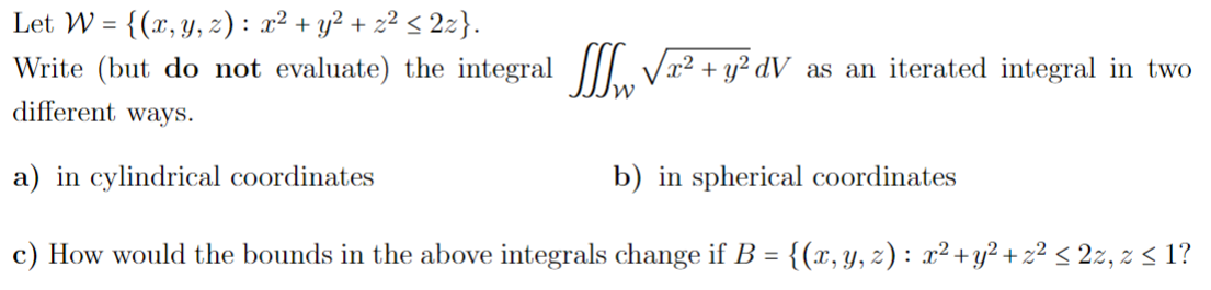 Solved Let W={(x,y,z):x2+y2+z2≤2z} Write (but do not | Chegg.com