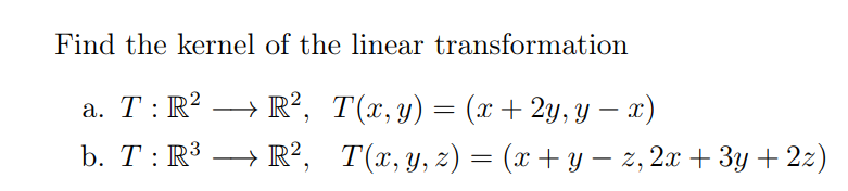 Solved Find the kernel of the linear transformation a. | Chegg.com