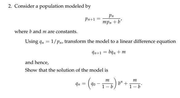 Solved 2. Consider a population modeled by Рn Pn+1 = mpn +b' | Chegg.com