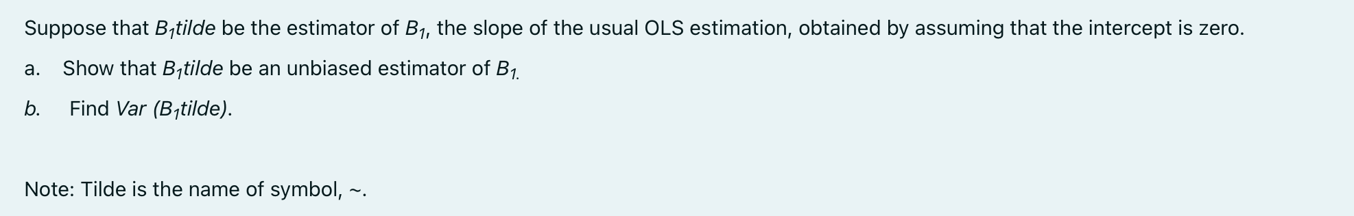 Solved Suppose that Bytilde be the estimator of B1, the | Chegg.com