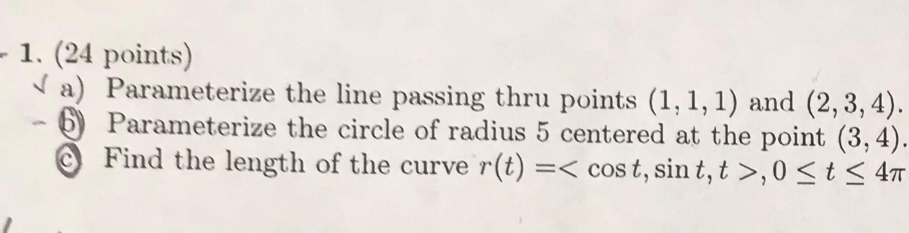 Solved 1. (24 points) a) Parameterize the line passing | Chegg.com
