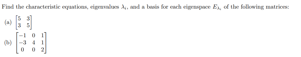 Solved Find the characteristic equations, eigenvalues λi, | Chegg.com
