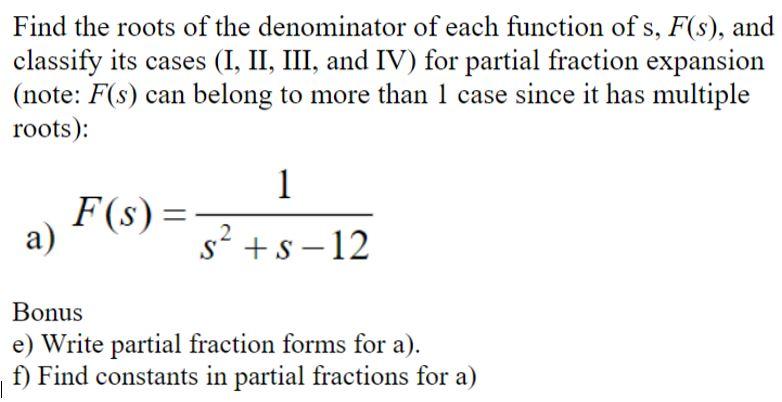 Solved Find the roots of the denominator of each function of | Chegg.com