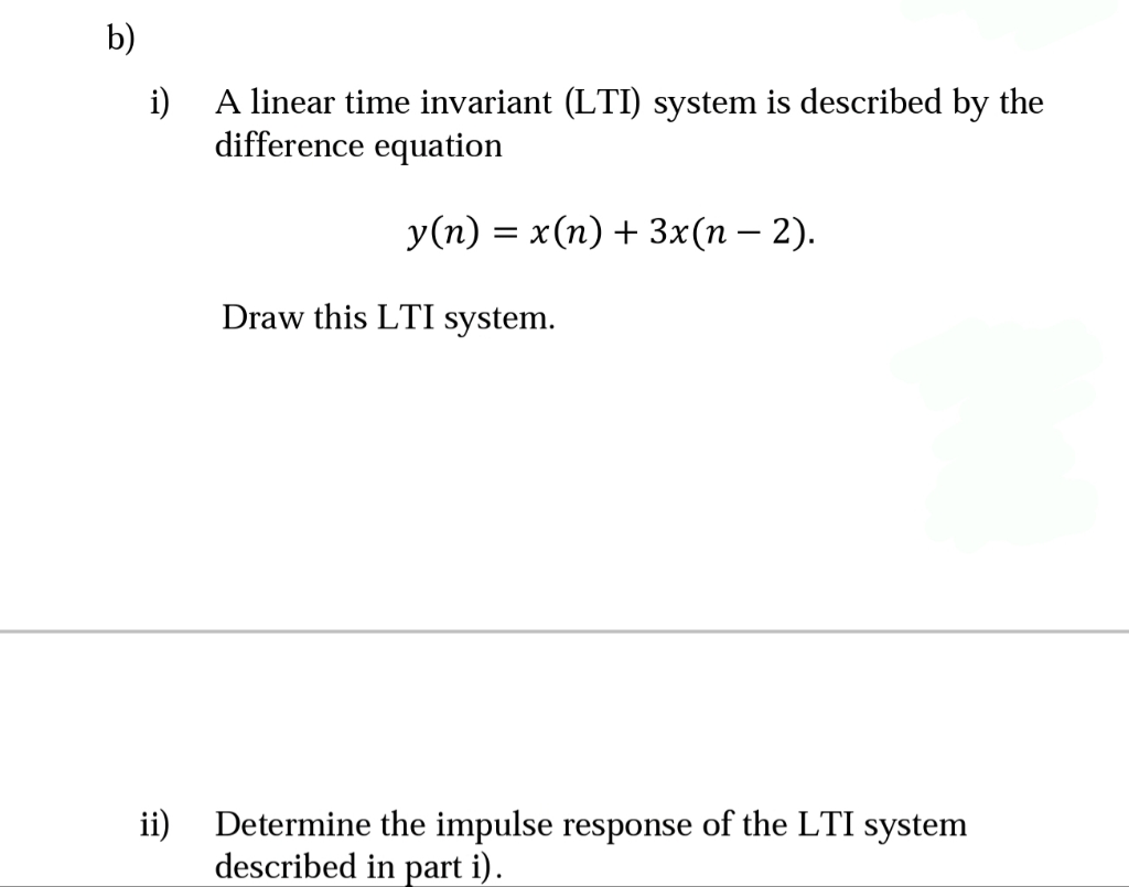 Solved b) i) A linear time invariant (LTI) system is | Chegg.com