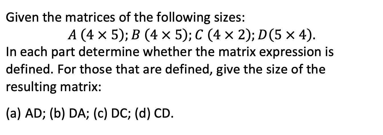 Solved Given the matrices of the following sizes: A (4 x 5); | Chegg.com