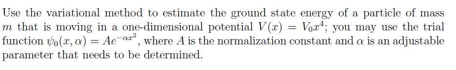 Solved Use the variational method to estimate the ground | Chegg.com