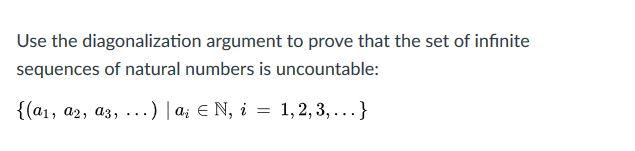 Solved Use the diagonalization argument to prove that the | Chegg.com