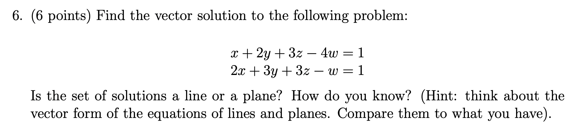 Solved 6. (6 points) Find the vector solution to the | Chegg.com