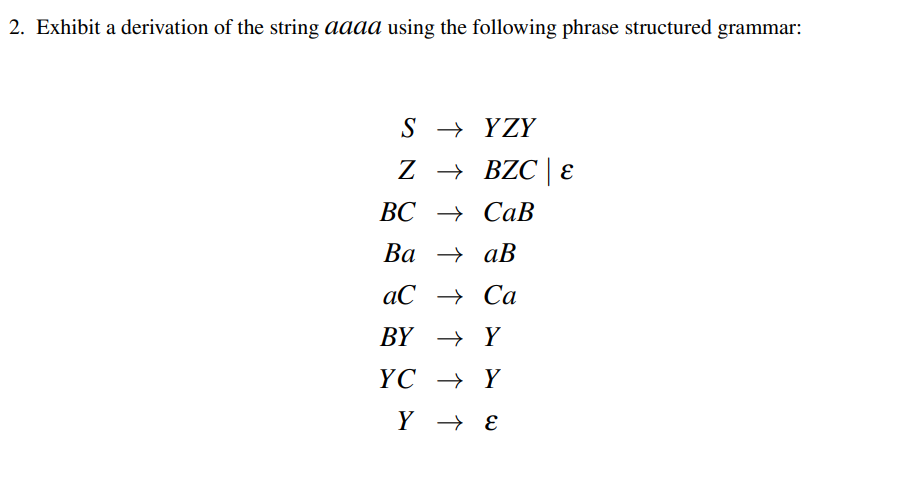[Solved]: 2. Exhibit a derivation of the string aaaa using