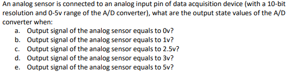 Solved An analog sensor is connected to an analog input pin | Chegg.com
