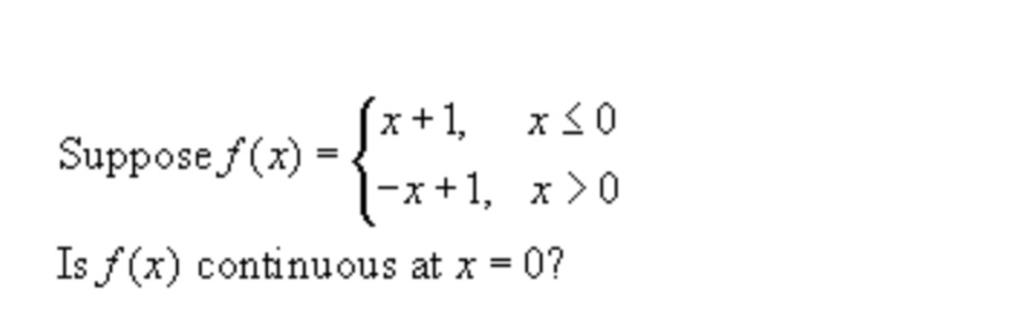 Solved Suppose f(x)={x+1,x≤0-x+1,x>0Is f(x) ﻿continuous at | Chegg.com