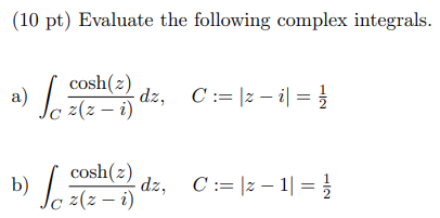 Solved (10 pt) Evaluate the following complex integrals. a) | Chegg.com
